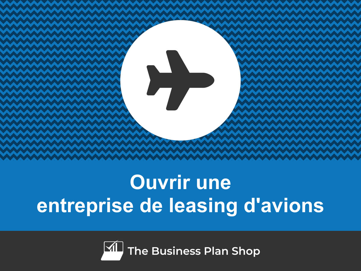 Comment ouvrir une entreprise de leasing d'avions rentable