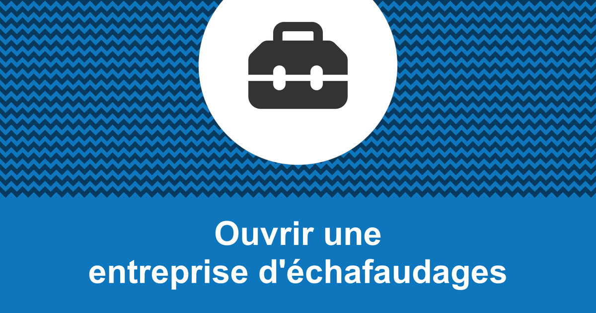 Comment ouvrir une entreprise d'échafaudages rentable