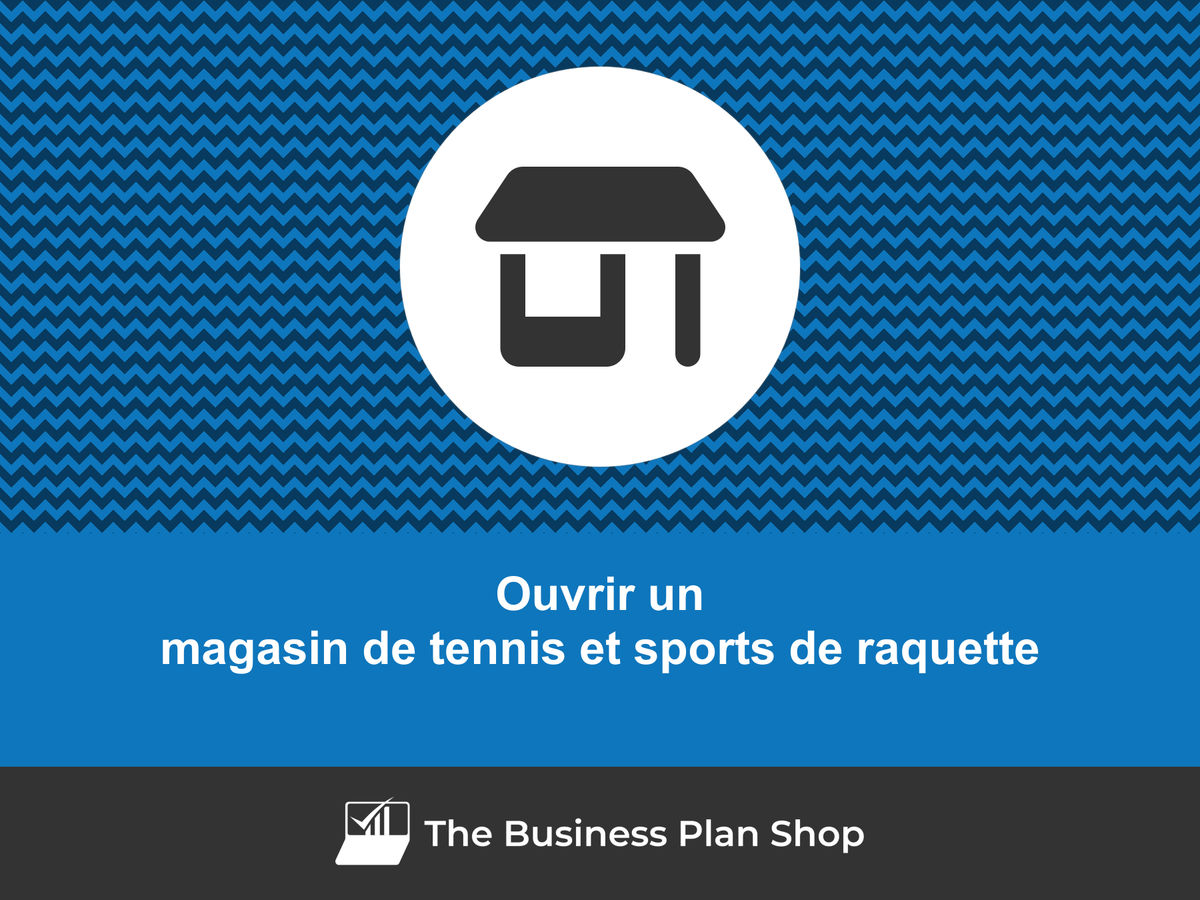 Comment ouvrir un magasin de tennis et sports de raquette rentable