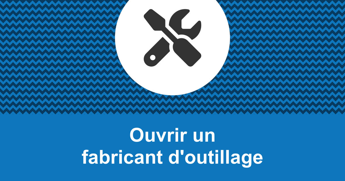 Comment ouvrir un fabricant d'outillage rentable