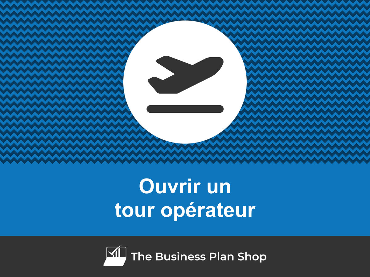 Comment ouvrir un tour opérateur rentable