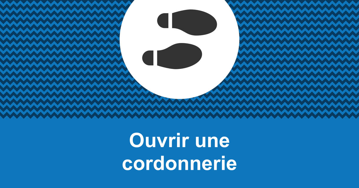 Comment ouvrir une cordonnerie rentable