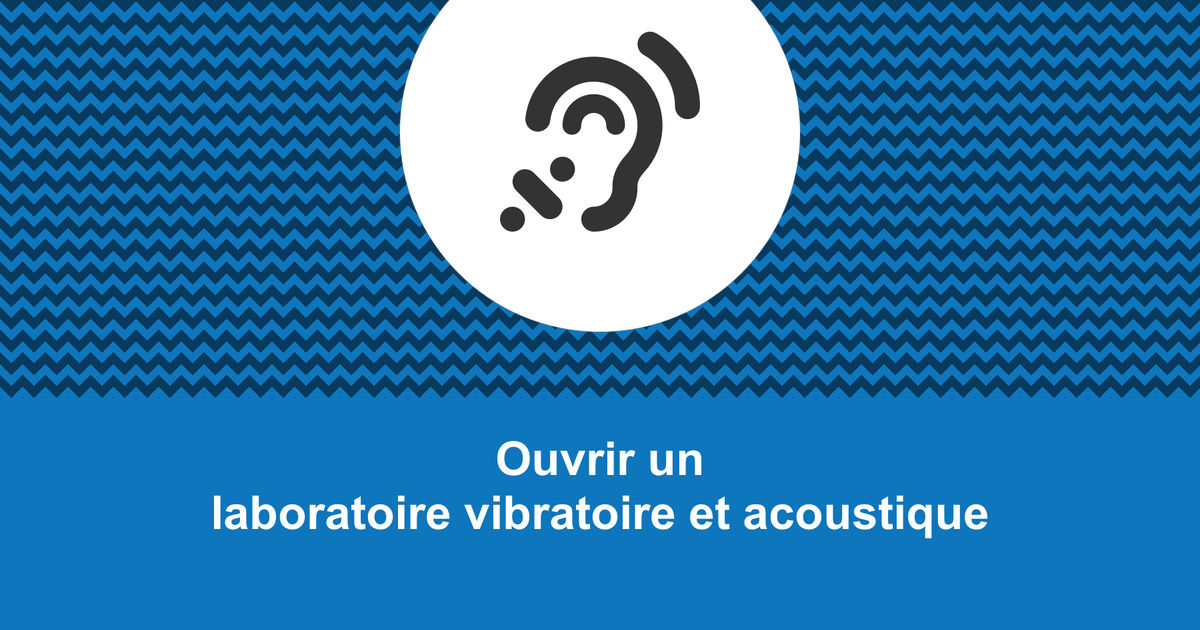 Comment ouvrir un laboratoire vibratoire et acoustique rentable