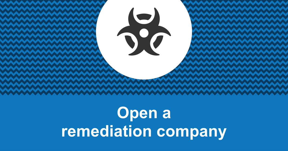How to open a profitable remediation company?