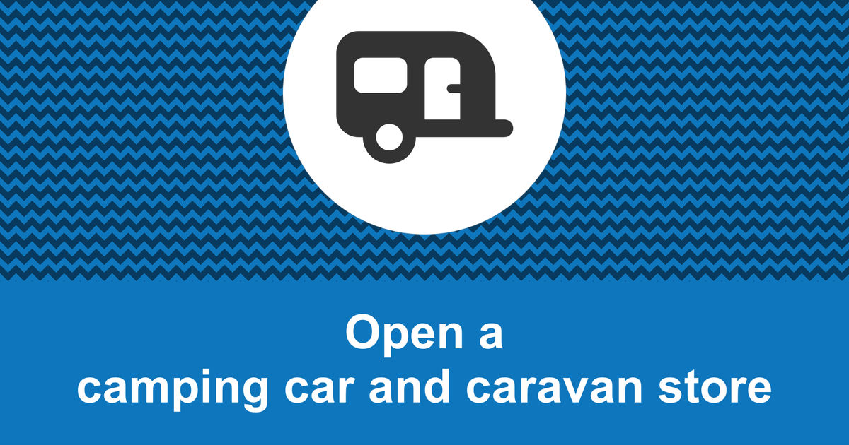 How to open a profitable camping car and caravan store?